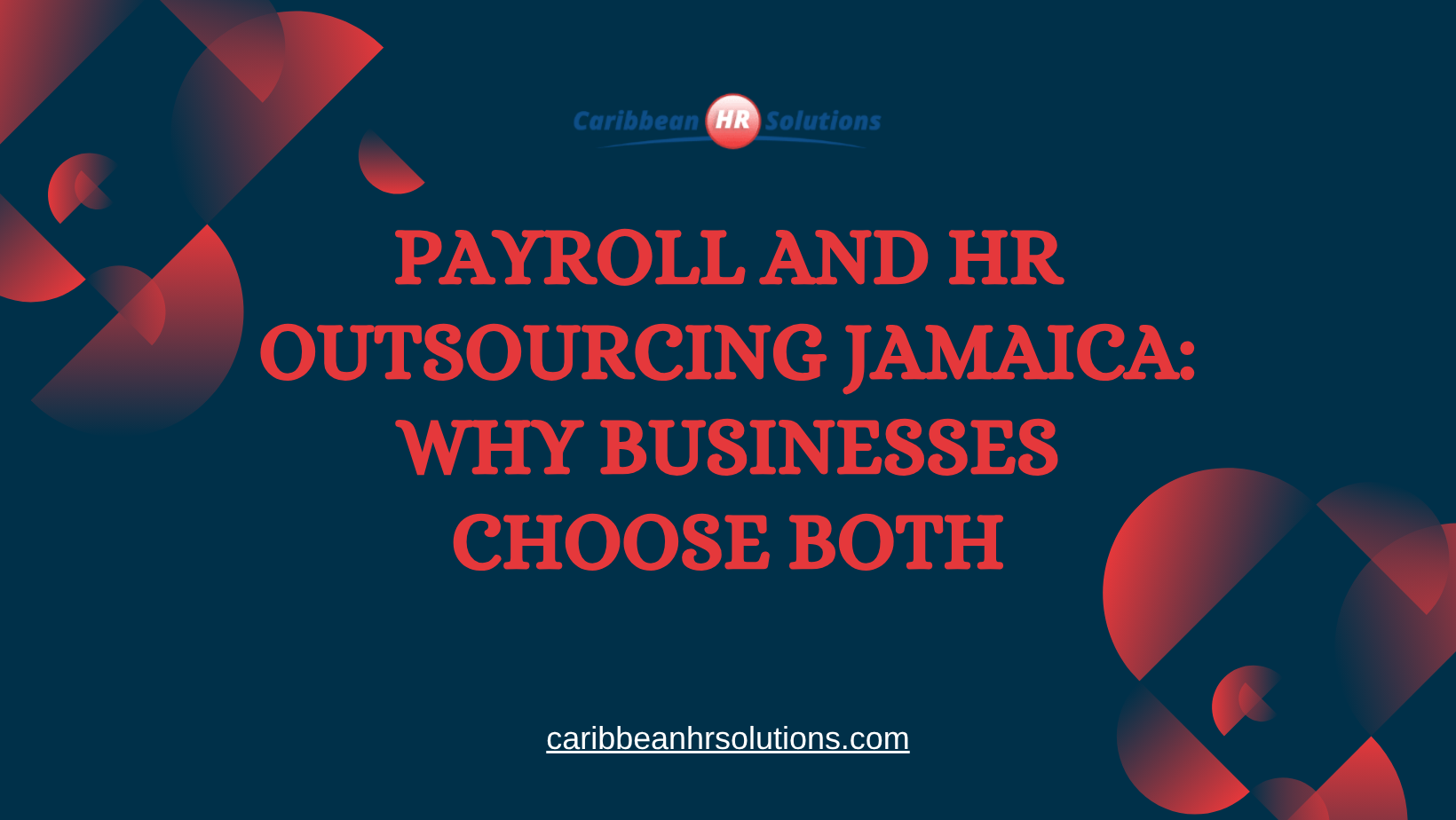 Payroll and HR Outsourcing Jamaica: Why Businesses Choose Both